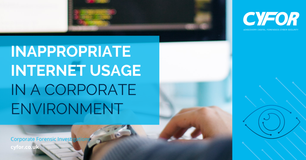 Inappropriate Internet Usage in a Corporate Environment | CYFOR