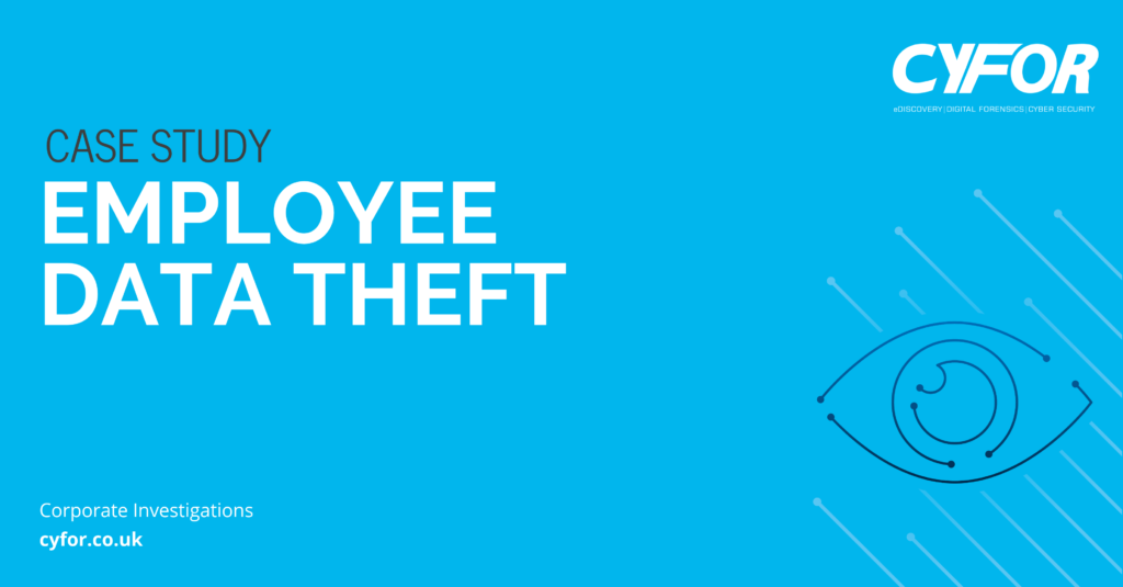 Employee Data Theft Case Study | CYFOR Corporate Investigations